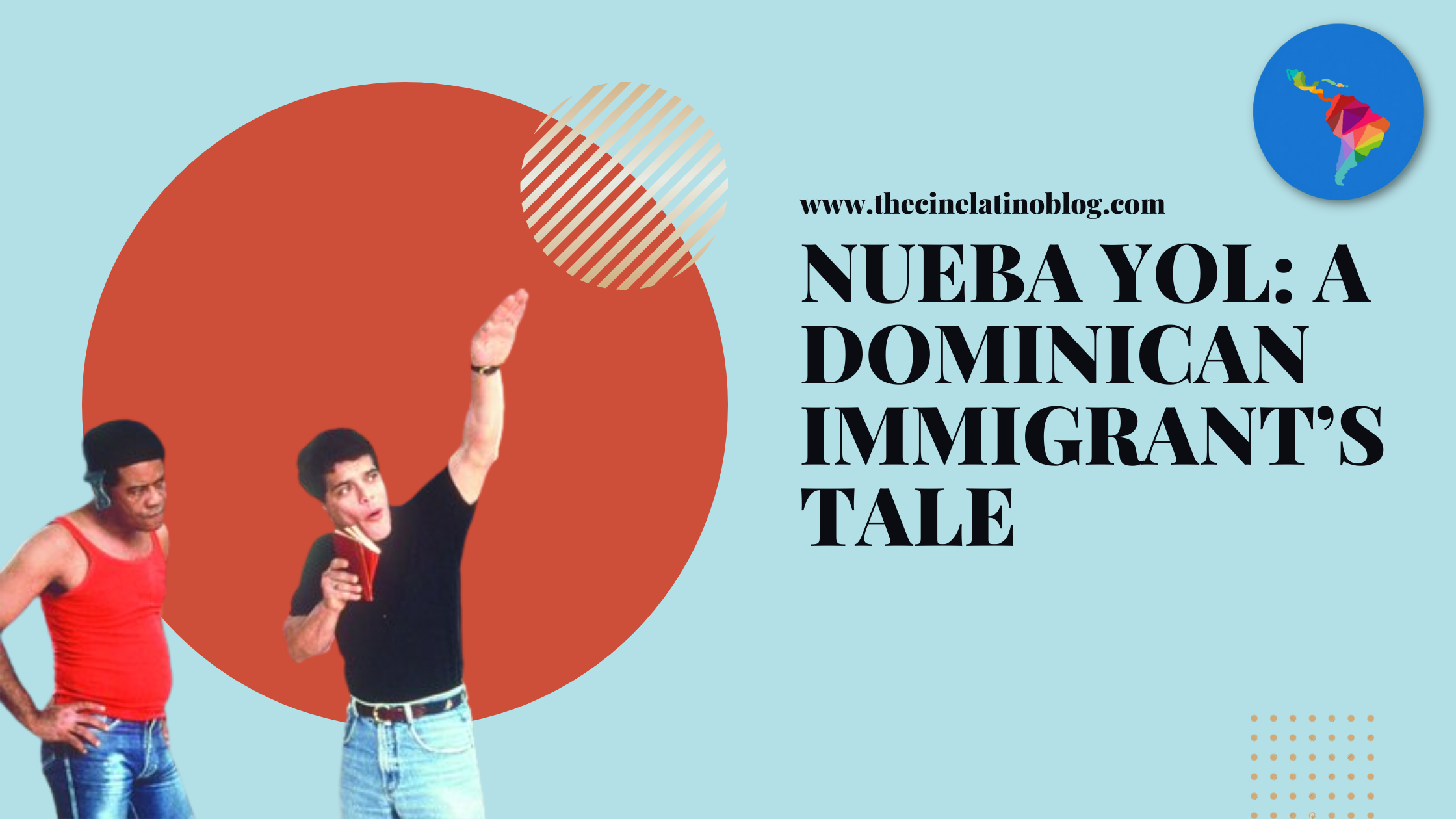 Nueba Yol: A Dominican Immigrant’s Tale – The Cine Latino Blog